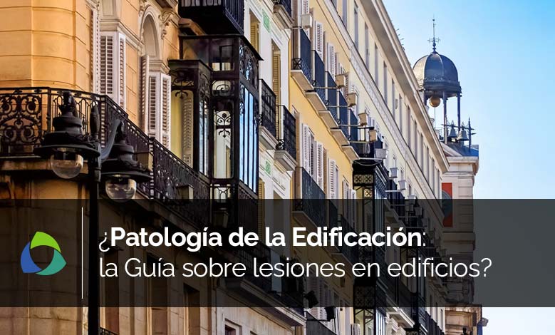 Patologías de la Edificación: Guía esencial de lesiones de edificios